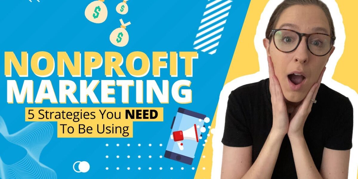 5 Proven Strategies to Enhance Nonprofit Marketing Efforts - Daily Do ...